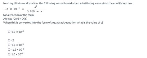 Solved In An Equilibrium Calculation The Following Was