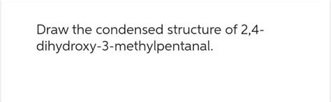 Answered Draw The Condensed Structure Of 24 Bartleby