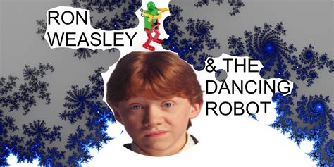 Ron Weasley And The Dancing Robot