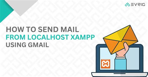 How to Send Mail from Localhost XAMPP Using Gmail | by EVRIG Solutions | Medium