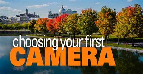 Types Of Cameras To Consider When Choosing Your First Camera