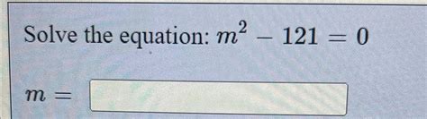solved solve the equation m2 121 0m