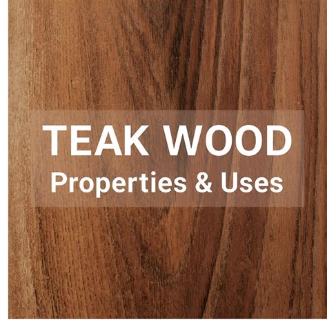 Teak Wood Properties Uses And Care Guide