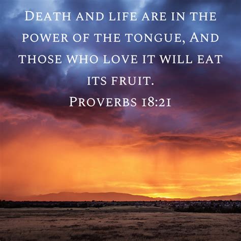 Proverbs 18 21 Death And Life Are In The Power Of The Tongue And Those
