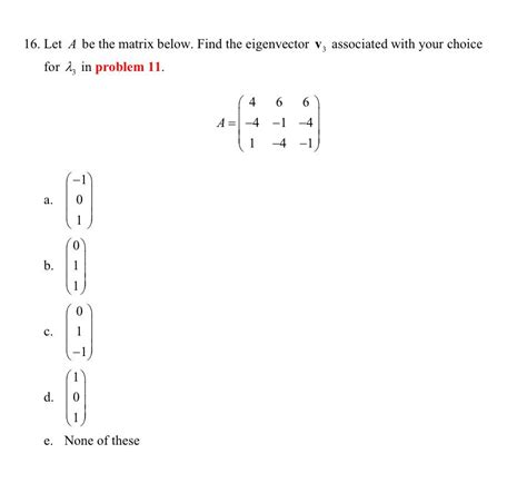 Solved 16 Let A Be The Matrix Below Find The Eigenvector