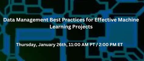 Data Management Best Practices For Effective Machine Learning Projects