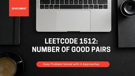 Leetcode 1512 Number Of Good Pairs Easy Problem Solved With 4 Approaches Beginner Friendly