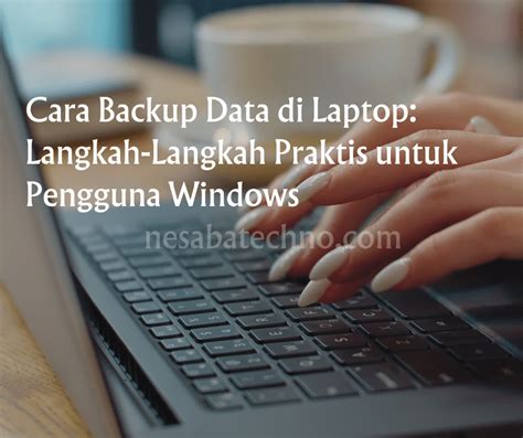 Cara Backup Data Di Laptop Nesabatechno
