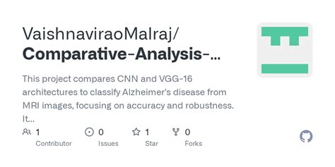 Github Vaishnaviraomalraj Comparative Analysis Of Cnn And Vgg 16 For Alzheimer S