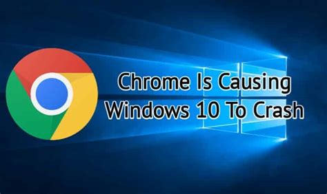 Google Chrome Exploit Is Causing Windows 10 To Crash How To Fix
