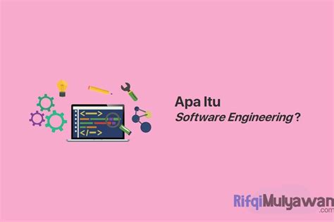Software Engineering Adalah Pengertian Jenis Macam Dan Caranya