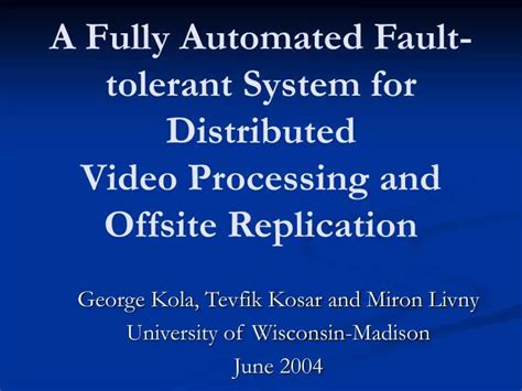 Ppt A Fully Automated Fault Tolerant System For Distributed Video