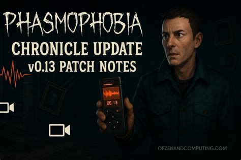 Phasmophobia Chronicle Update V013 Patch Notes November 2025