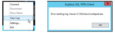 Sophos SSL VPN Client Error Starting Log Viewer No Logs And Tls Error Only VPN Site To