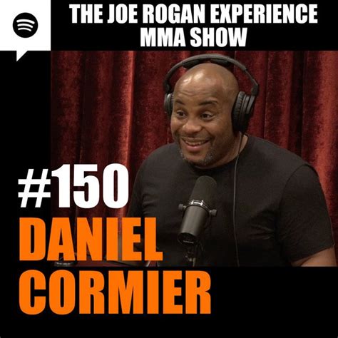 Joe Rogan Experience Jre Mma Show 150 With Daniel Cormier Jre Podcast