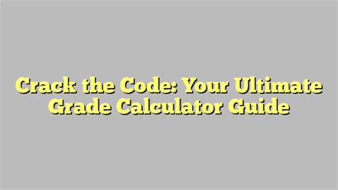 Crack The Code Your Ultimate Grade Calculator Guide Racial Privacy