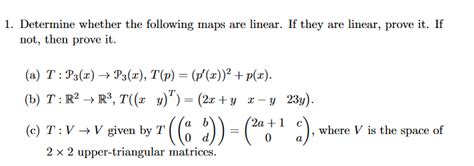 Solved Determine Whether The Following Maps Are Linear Chegg