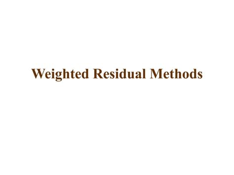3 weighted residual methods 1 pptx physics science