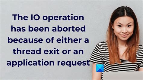 The Io Operation Has Been Aborted Because Of Either A Thread Exit Or An Application Request