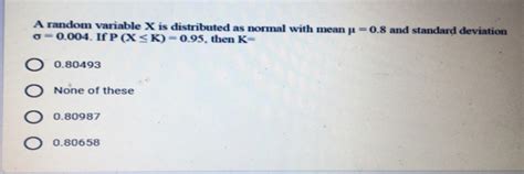 Solved A Random Variable X Is Distributed As Normal With Mean Mu 08 And Standard Deviation