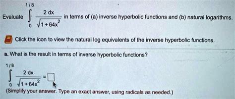 Solved 2 Dx In Terms Of A Inverse Hyperbolic Functions And B Natural Logarithms 64x