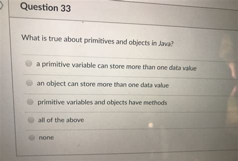Solved What Is True About Primitives And Objects In Java A