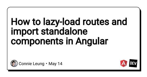 How To Lazy Load Routes And Import Standalone Components In Angular Rdevto