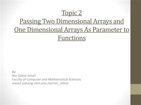 Ppt Topic 2 Passing Two Dimensional Arrays And One Dimensional Arrays As Parameter To