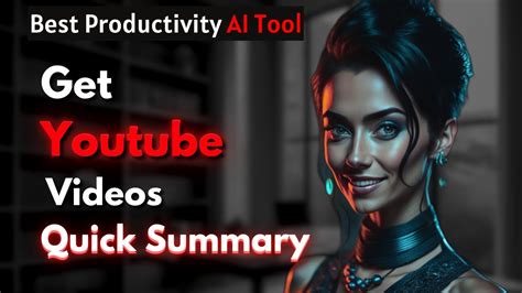 how to get youtube video summary the best aitool for learning how to