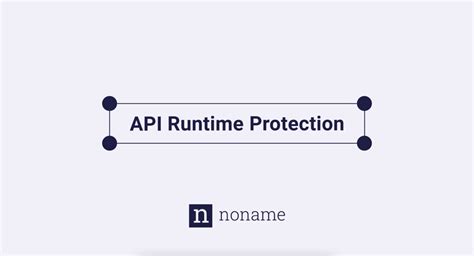 Noname Security On Linkedin Runtime Protection Noname Security