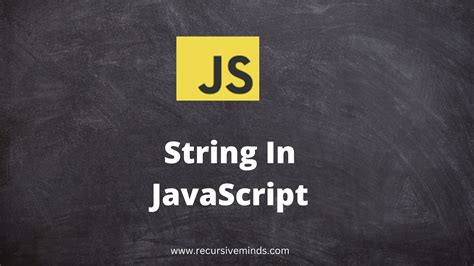Strings In Javascript Recursive Minds