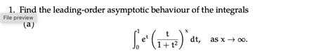 Solved Find The Leading Order Asymptotic Behaviour Of The