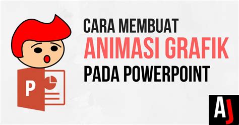 Cara Membuat Animasi Grafik Pada Powerpoint Asaljeplak