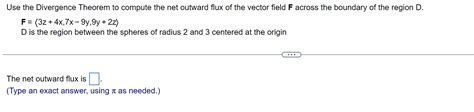 Solved Use The Divergence Theorem To Compute The Net Outward Chegg