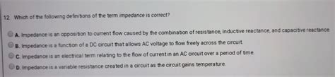 Solved In An Ac Circuit The Total Opposition To The Flow Of
