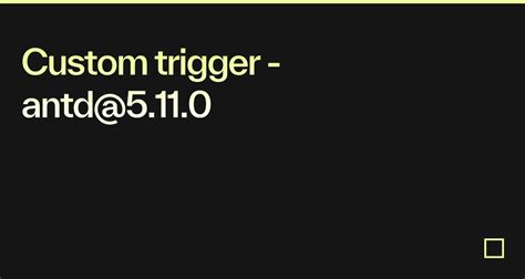Custom Trigger Antd5110 Codesandbox