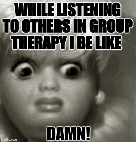 Group Therapy Memes Group Therapy Memes Tiktok