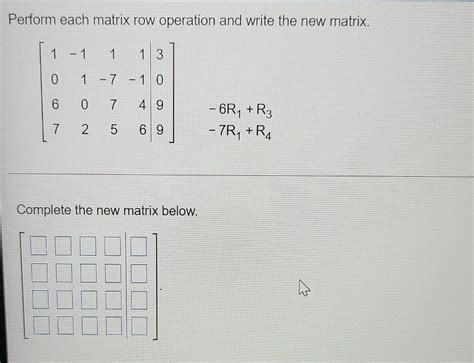 Solved Perform Each Matrix Row Operation And Write The New