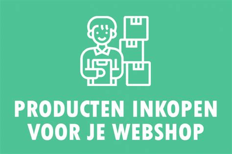 Producten Inkopen Voor Je Webshop Tips Voor Succesvol Inkopen