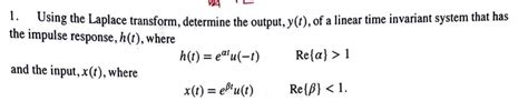 Solved Using The Laplace Transform Determine The Output Chegg