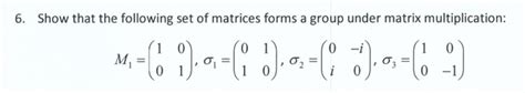 solved 6 show that the following set of matrices forms a