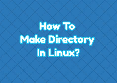 How To Make Directory In Linux LinuxTect