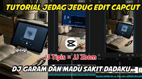 Tutorial Edit Jedag Jedug Capcut Dj Sakit Dadaku Ku Mulai Merindu Garam ...