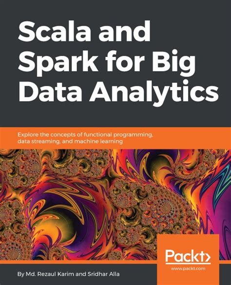 Scala And Spark For Big Data Analytics EBook By Md Rezaul Karim EPUB Rakuten Kobo United States