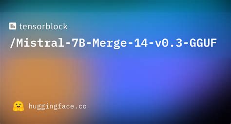 Tensorblock Mistral 7B Merge 14 V0 3 GGUF Hugging Face