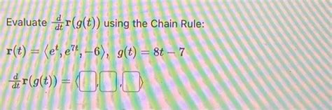 solved evaluate dtdr g t using the chain rule