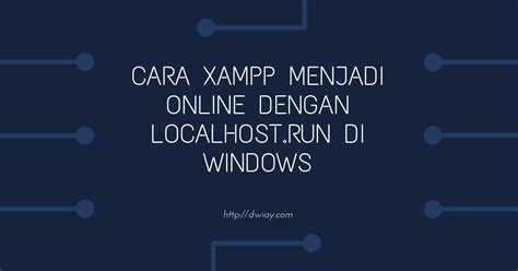 Cara Xampp Menjadi Online Dengan Localhost Run Di Windows Dwiay Dal1809