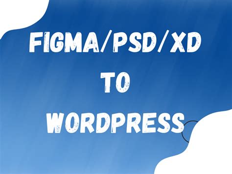 Figma XD PSD Design To WordPress Upwork