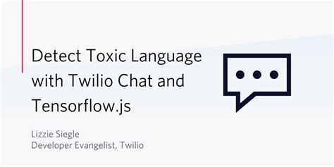 Detect Toxic Language In Twilio Chat With Tensorflowjs Rjavascript