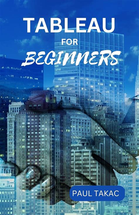 Tableau For Beginners Unlock The Power Of Data Visualization With Tableau A Step By Step